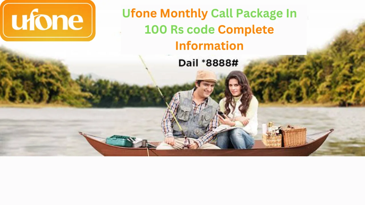 Ufone Monthly Call Package In 100 Rs code Complete Information