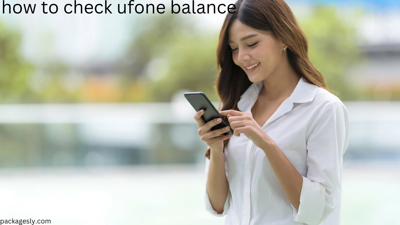 How to Check Ufone Balance Using USSD Codes - Packagesly.com