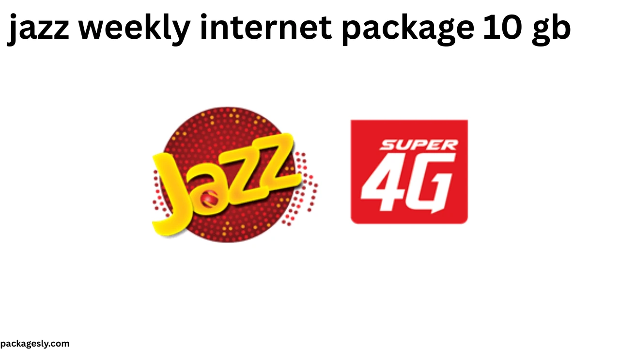 Jazz Weekly Internet Package 10 GB – Full Details & Price - Packagesly.com