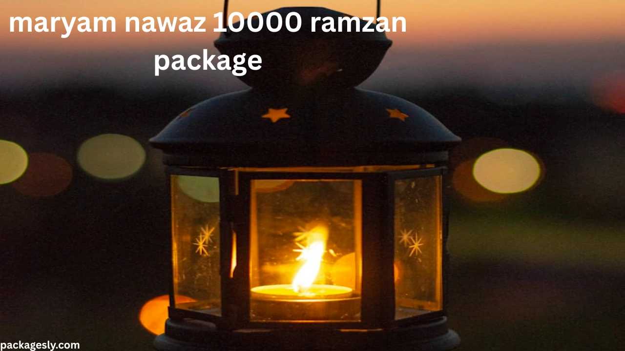 Maryam Nawaz 10000 Ramzan Package 2025: Who Can Get It? - Packagesly.com